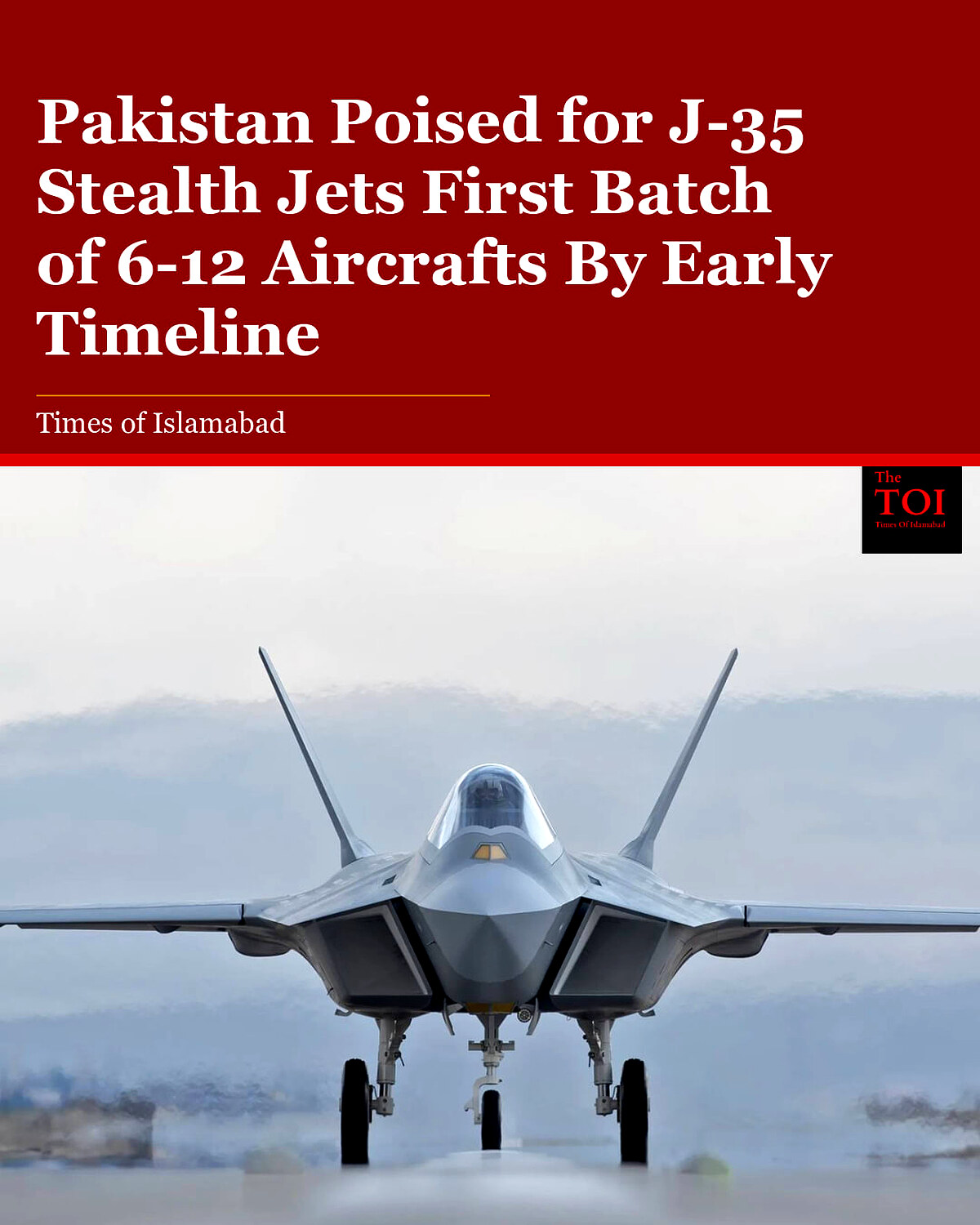 Pakistan Set for First J-35 Stealth Fighters Batch By Early Timeline