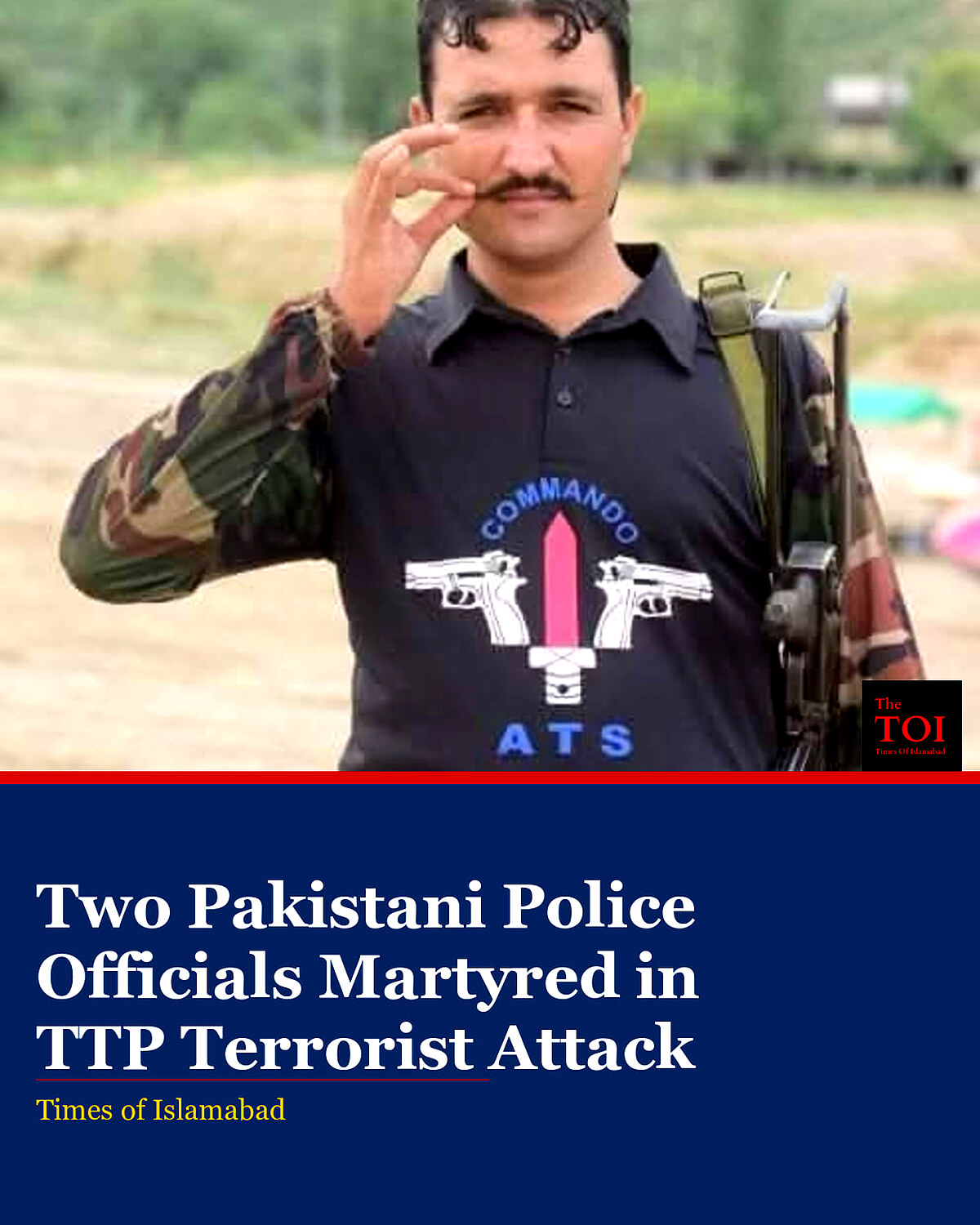 Two Pakistani Police Officials Martyred in TTP Terrorist Attack