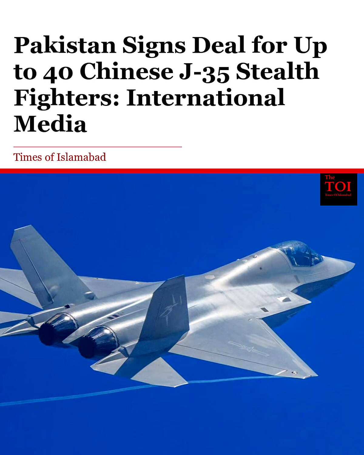 Pakistan Becomes First Foreign Customer of Chinese J-35 Stealth Fighter