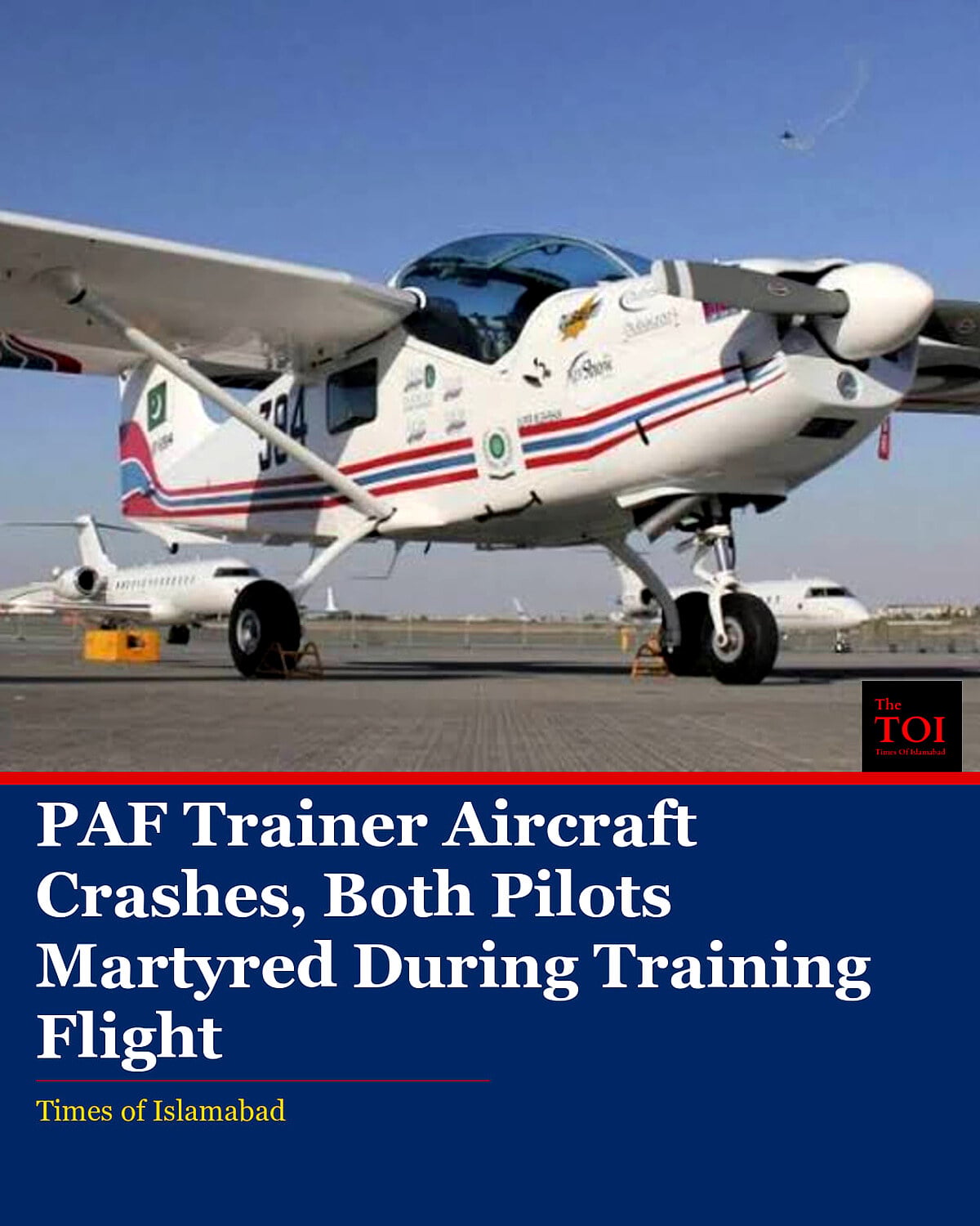 Two Pilots Martyred as Pakistan Air Force Super Mushshak Trainer ...